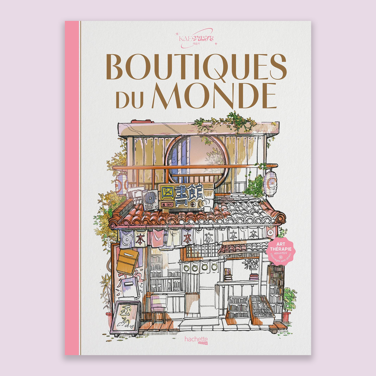 Carnet de coloriage Boutiques du Monde - Kaevane HachetteHeroes